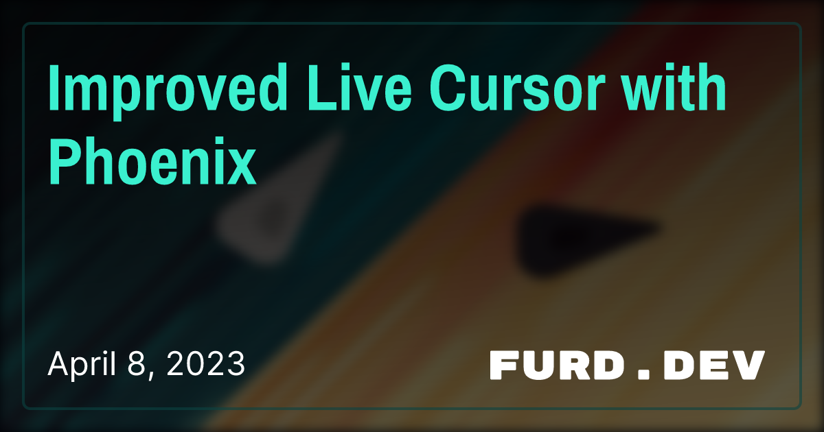 Improved Live Cursor with Phoenix - furd.dev